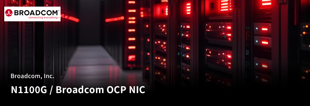 N1100G / Broadcom OCP NIC - Broadcom - マクニカ